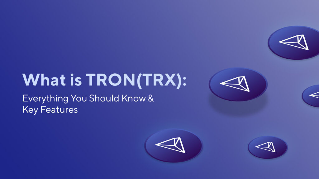 What is TRON (TRX): Everything You Should Know & Key Features – Blog ...