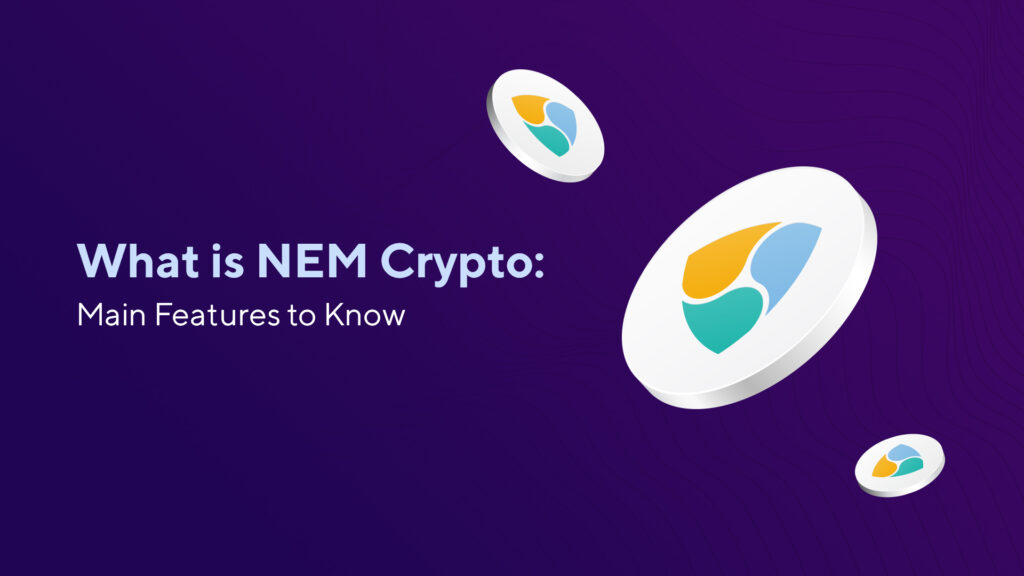 What is NEM Cryptocurrency: Main Features to Know – Blog.Switchere.com