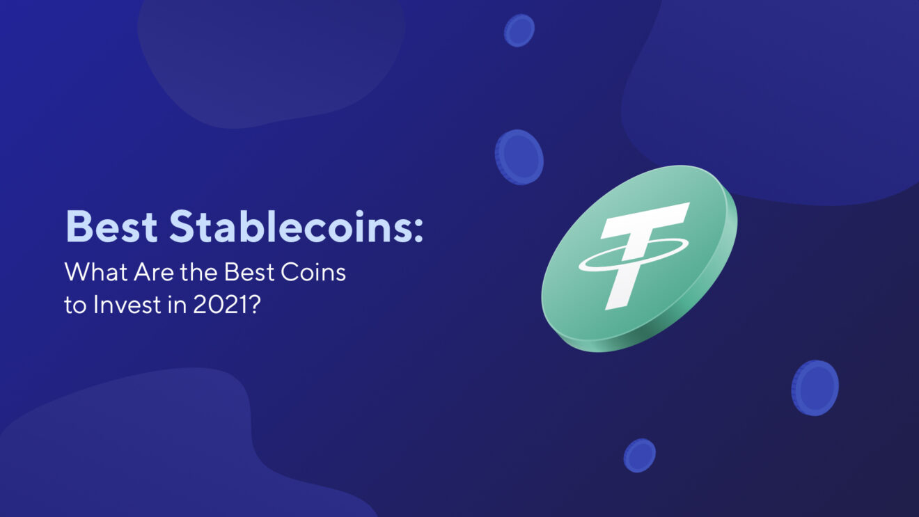 Best Stablecoins: What Are the Best Coins to Invest in 2021? – Blog ...