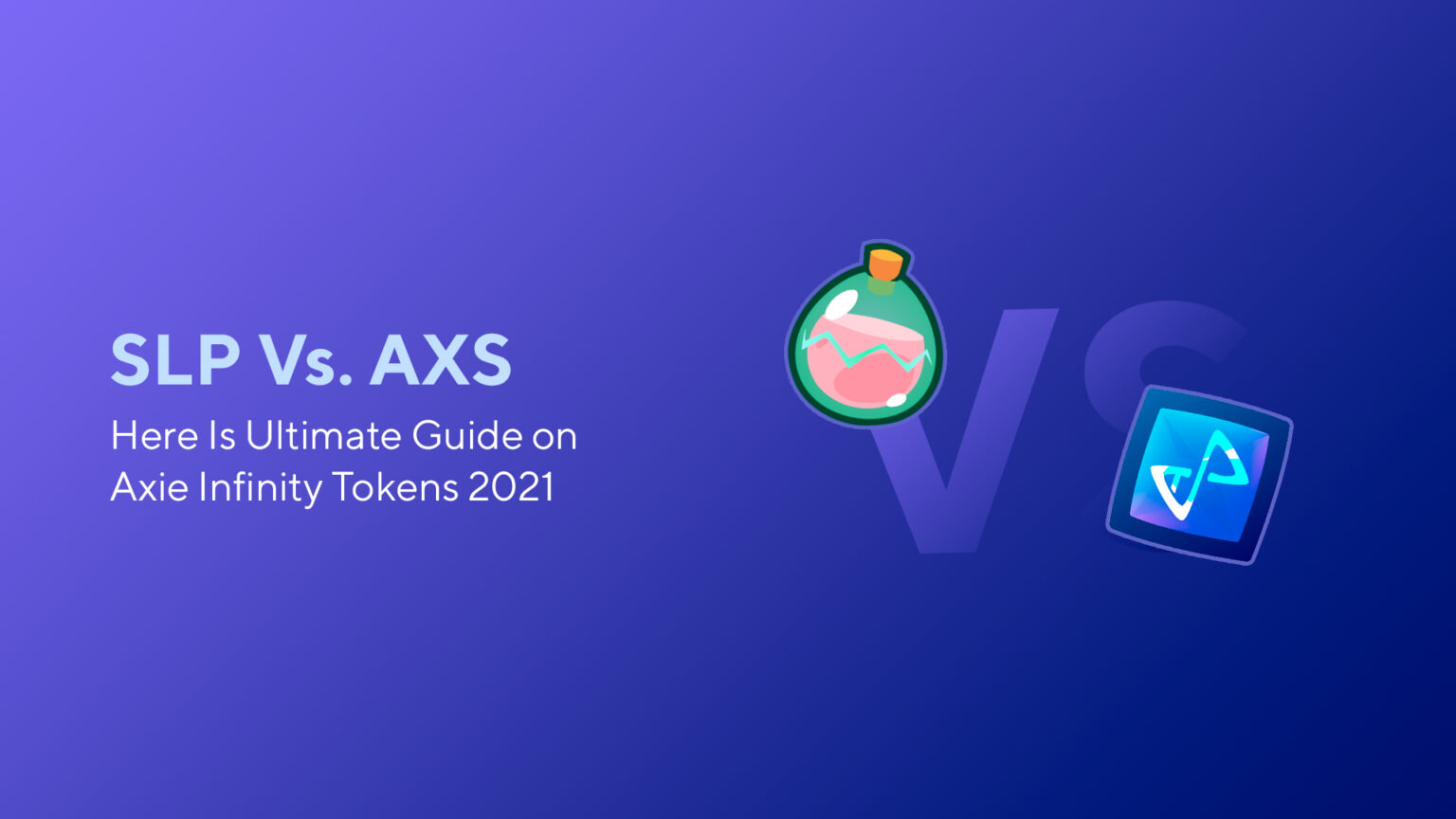 SLP Vs. AXS: Here Is Ultimate Guide on Axie Infinity Tokens 2023 – Blog ...