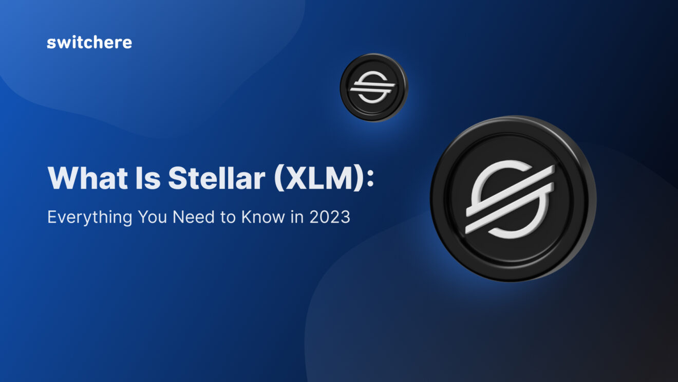 What Is Stellar (XLM): Everything You Need to Know in 2023 – Blog.Switchere.com